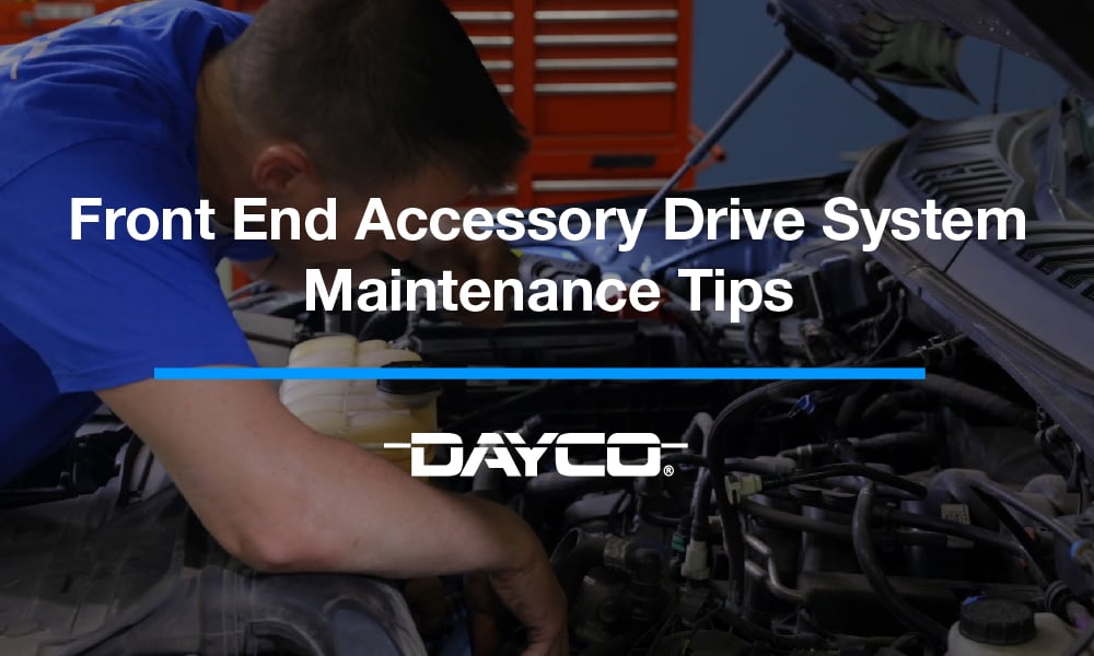 Dayco | Front-End Accessory Drive System Maintenance Tips - North ...